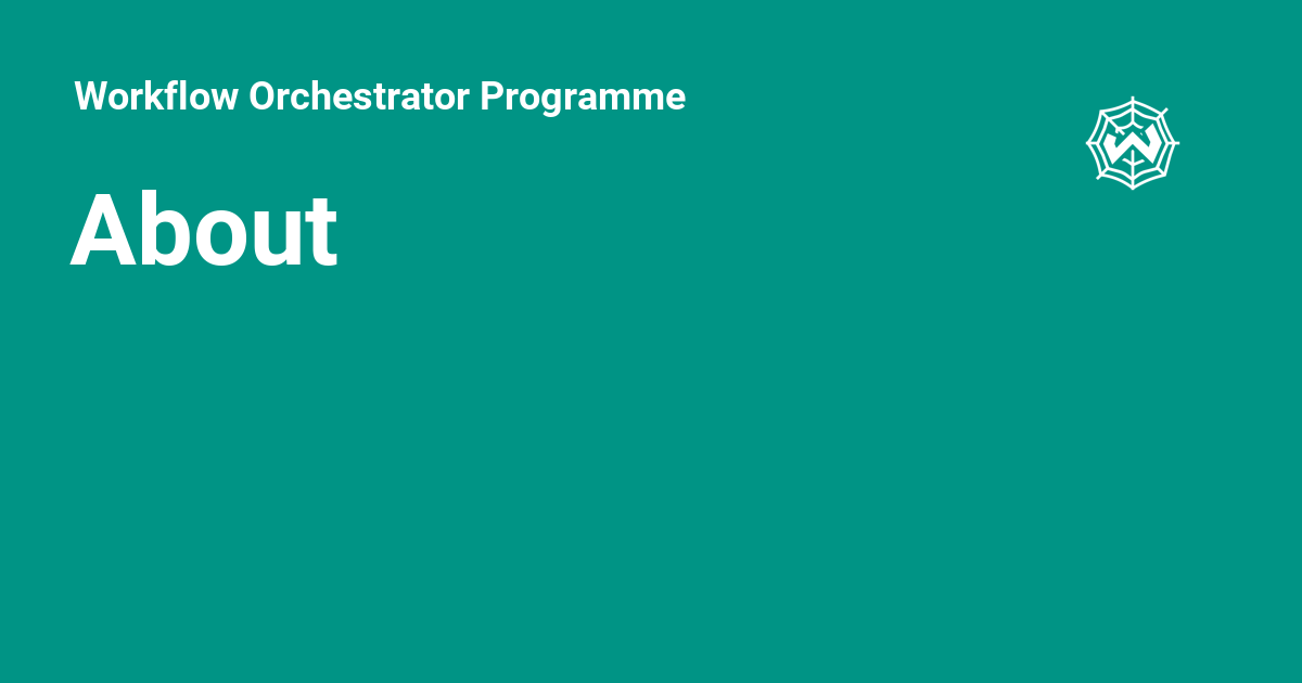 About - Workflow Orchestrator Programme