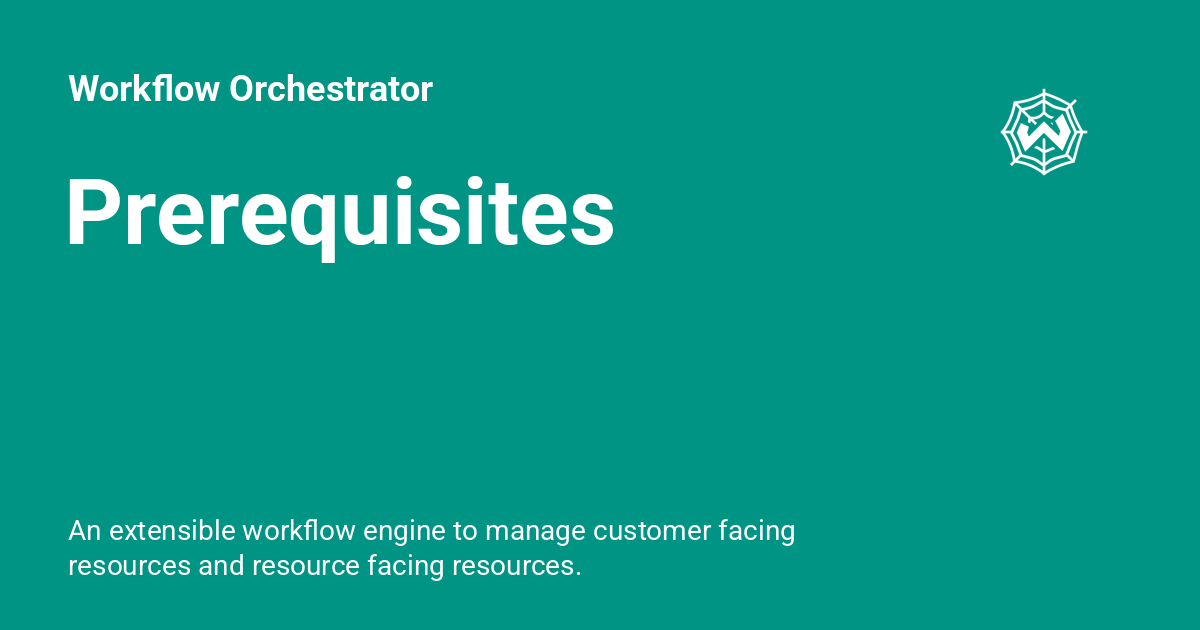 Prerequisites - Workflow Orchestrator Prerequisites - Workflow Orchestrator