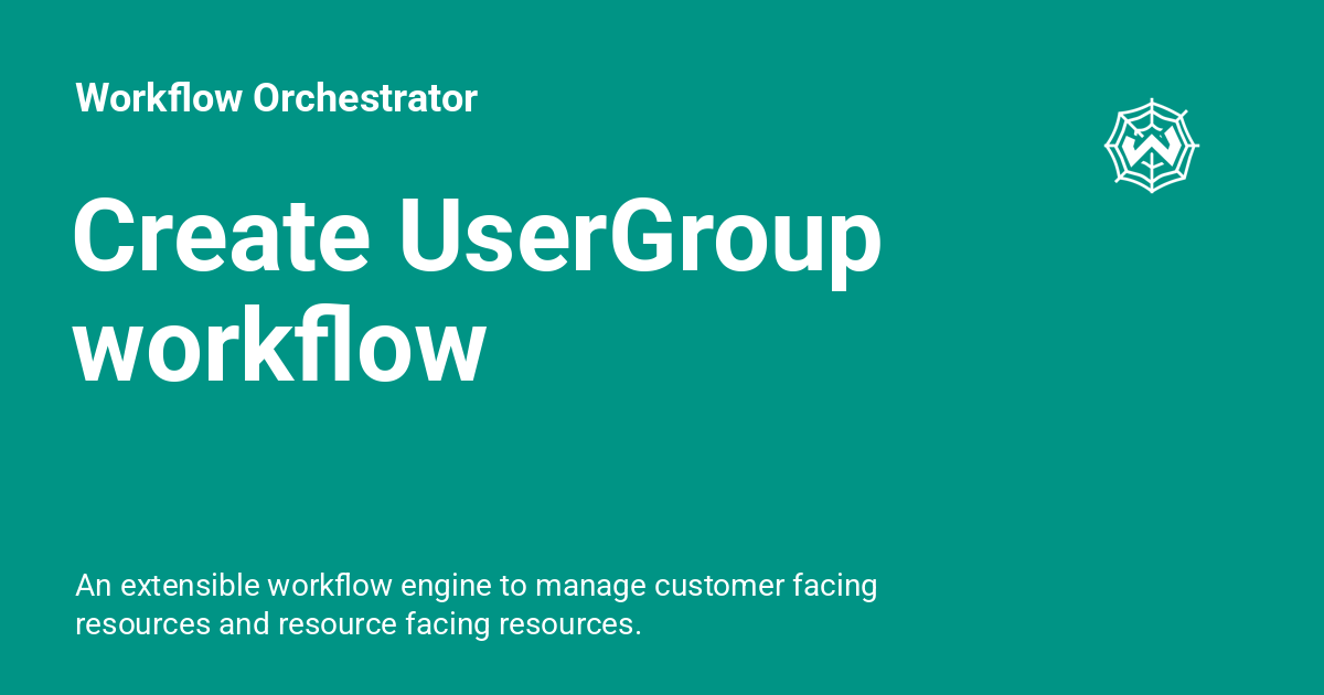 Create UserGroup workflow - Workflow Orchestrator