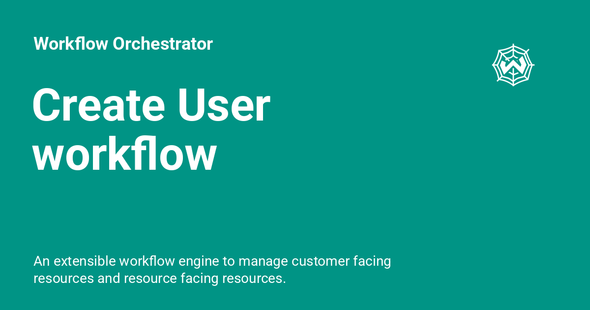 Create User Workflow Workflow Orchestrator 0219